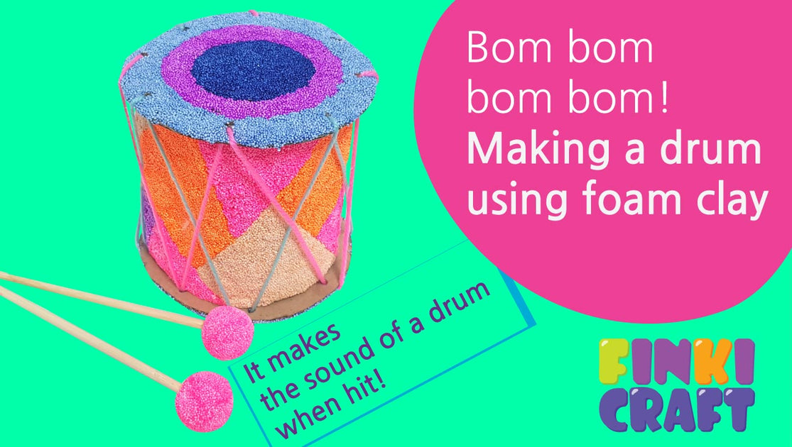 Bom bom bom bom! Making a drum using foam clay – finkicraft